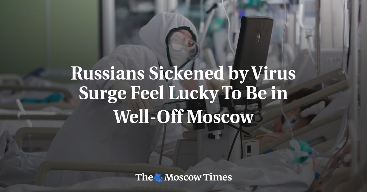 Russians Sickened by Virus Surge Feel Lucky To Be in Well-off Moscow ...