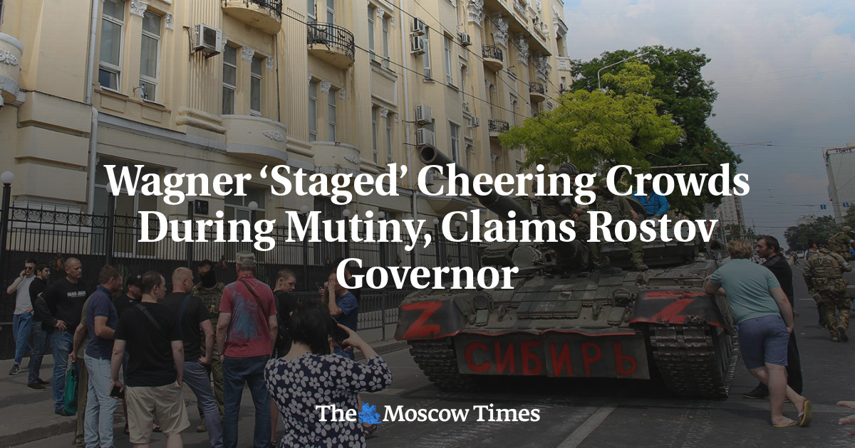 Wagner ‘Staged’ Cheering Crowds During Mutiny, Claims Rostov Governor ...