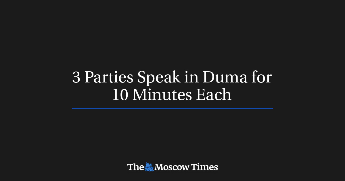 3 Parties Speak in Duma for 10 Minutes Each