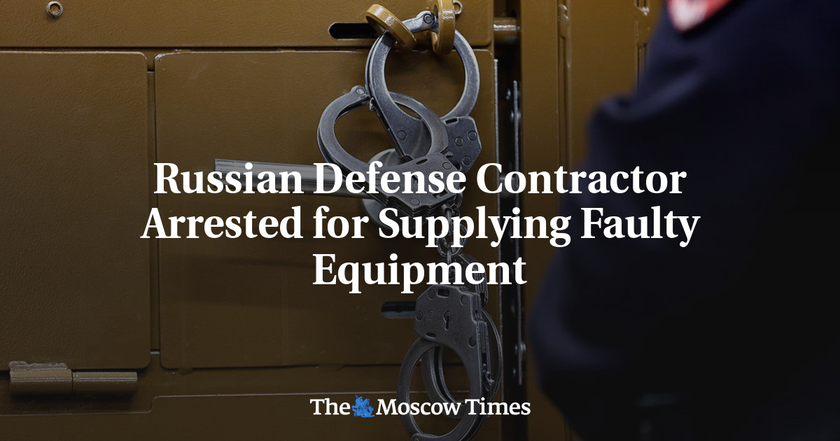 Russian Defense Contractor Arrested for Supplying Faulty Equipment ...