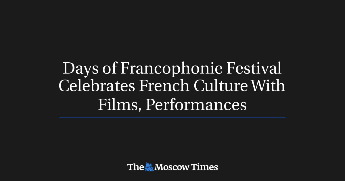 Days of Francophonie Festival Celebrates French Culture With Films ...