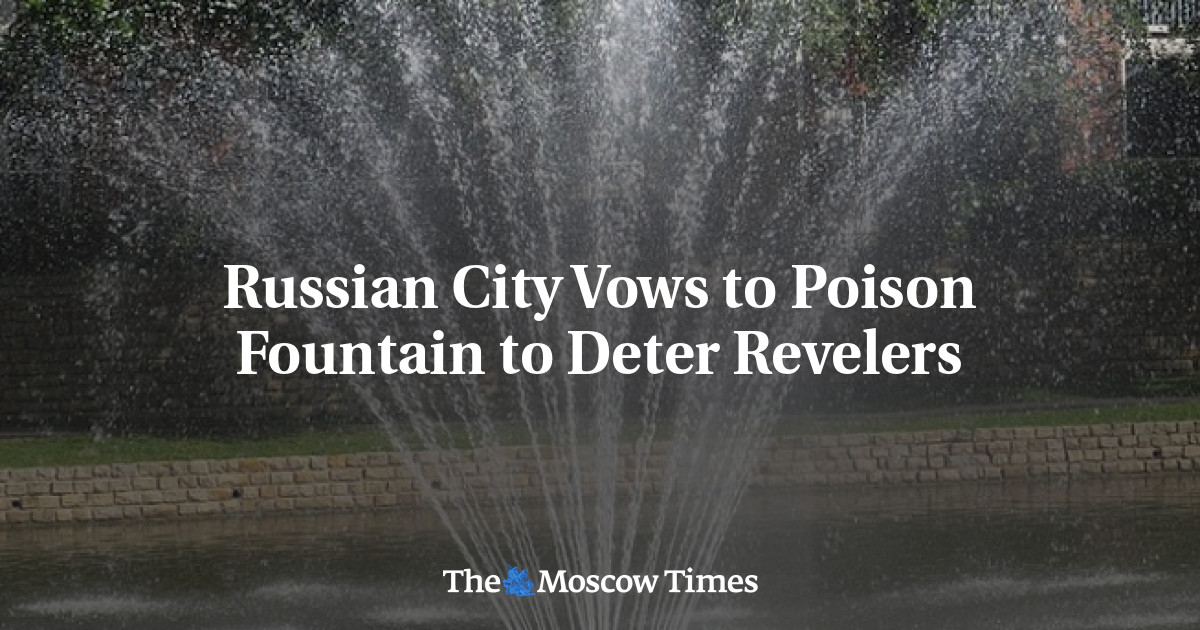 Russian City Vows to Poison Fountain to Deter Revelers