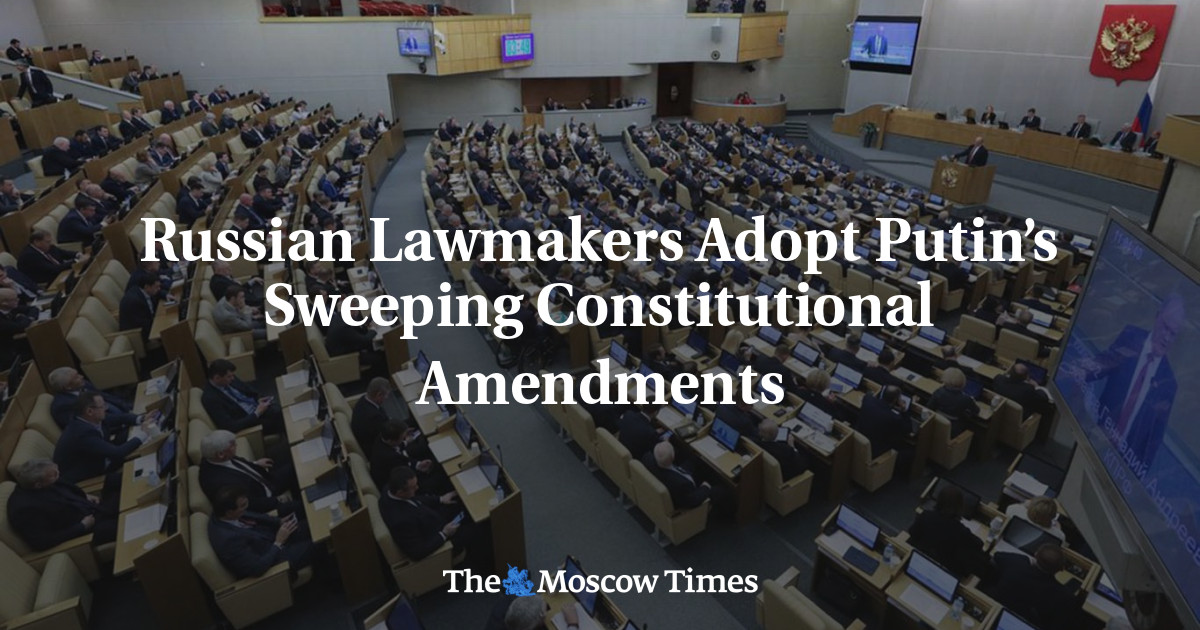 Russian Lawmakers Adopt Putin’s Sweeping Constitutional Amendments ...
