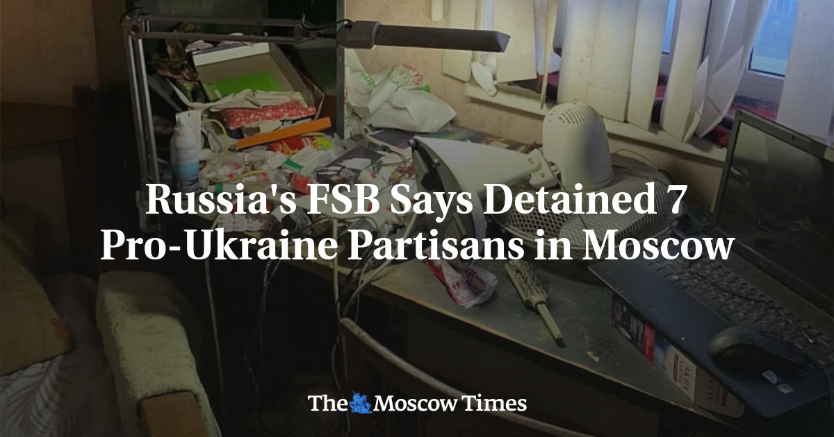 Russia's FSB Says Detained 7 Pro-Ukraine Partisans in Moscow - The ...