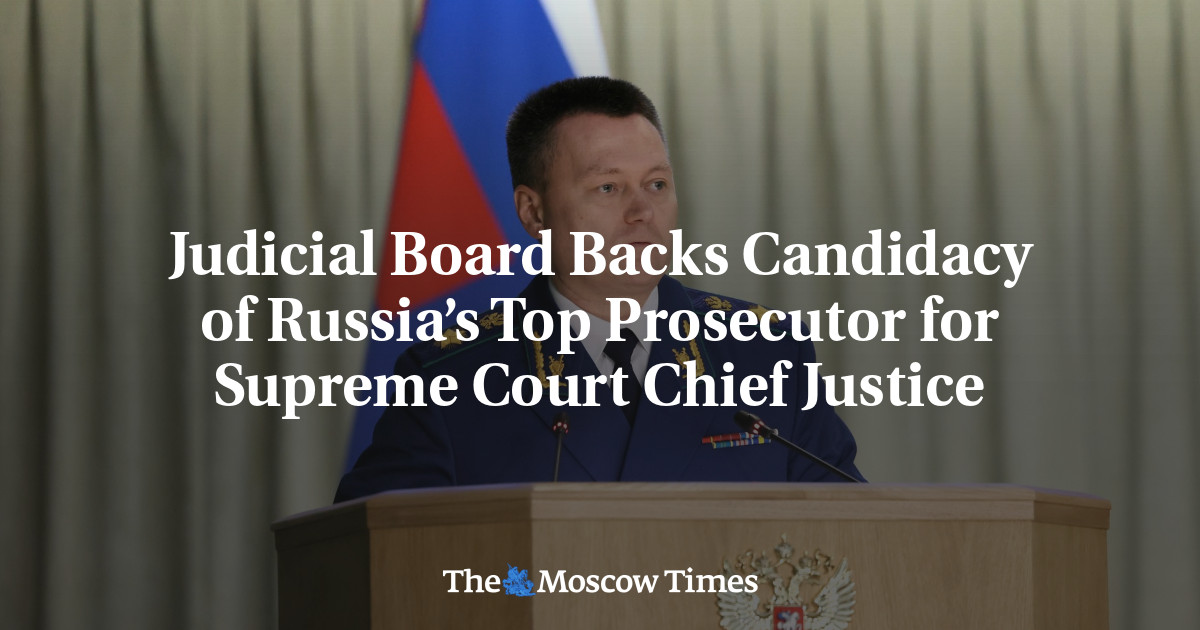 Judicial Board Backs Candidacy of Russia’s Top Prosecutor for Supreme ...