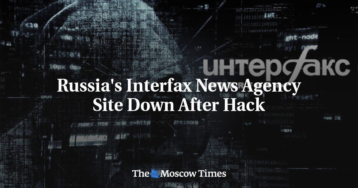 Russia's Interfax News Agency Site Down After Hack