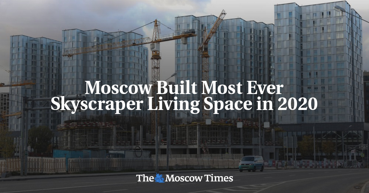 Moscow Built Most Ever Skyscraper Living Space in 2020 - The Moscow Times