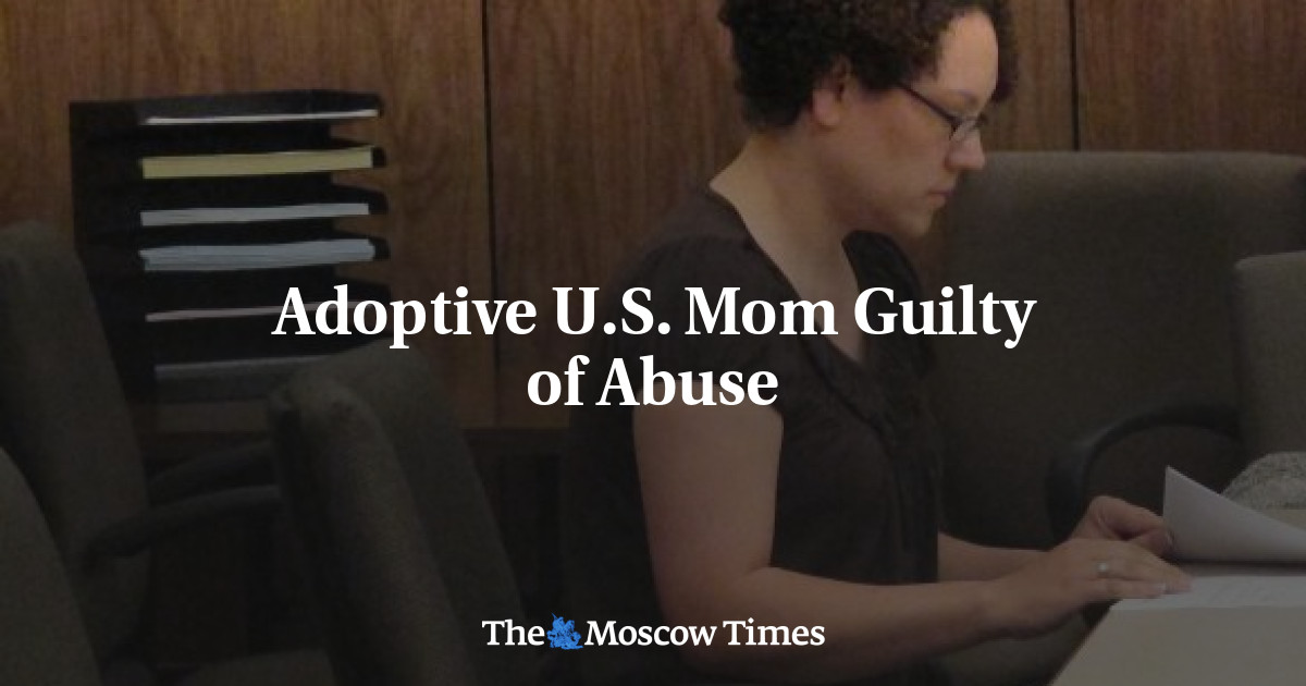 Adoptive U.S. Mom Guilty of Abuse