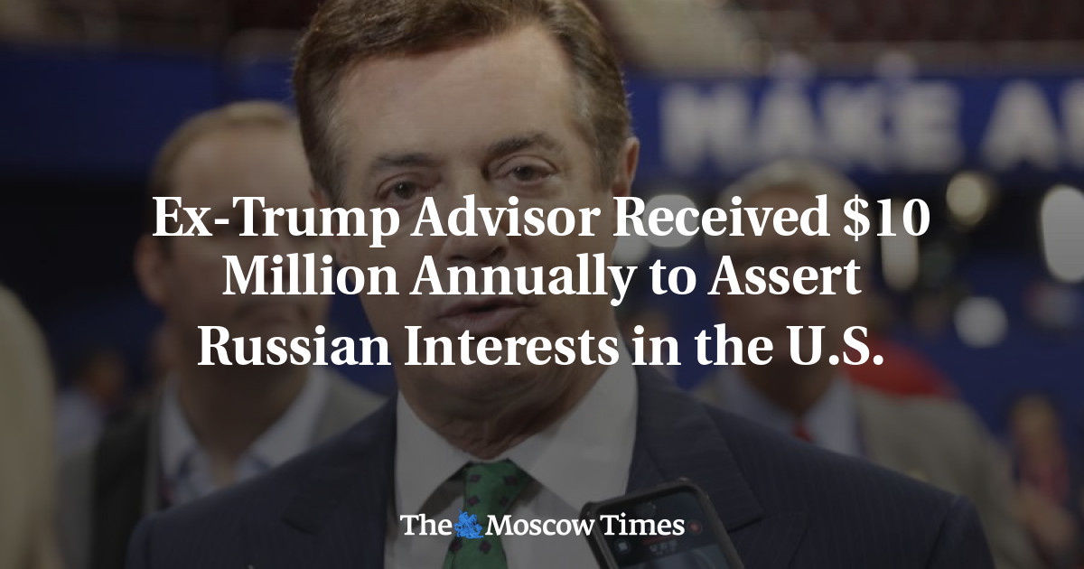 Ex-Trump Advisor Received $10 Million Annually to Assert Russian ...