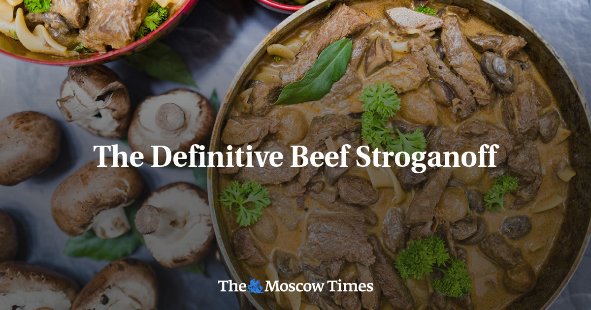 The Definitive Beef Stroganoff - The Moscow Times