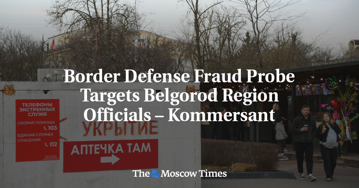 Border Defense Fraud Probe Targets Belgorod Region Officials ...
