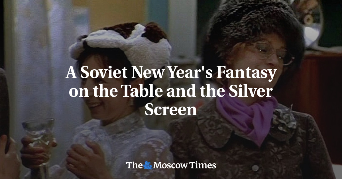 A Soviet New Year's Fantasy on the Table and the Silver Screen - The Moscow Times