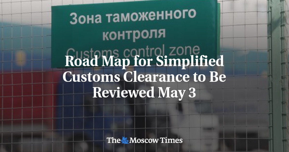 Road Map for Simplified Customs Clearance to Be Reviewed May 3