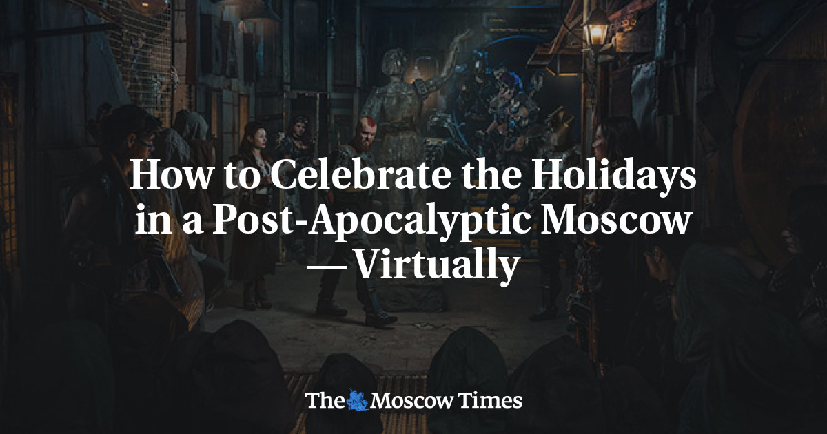 How to Celebrate the Holidays in a Post-Apocalyptic Moscow — Virtually