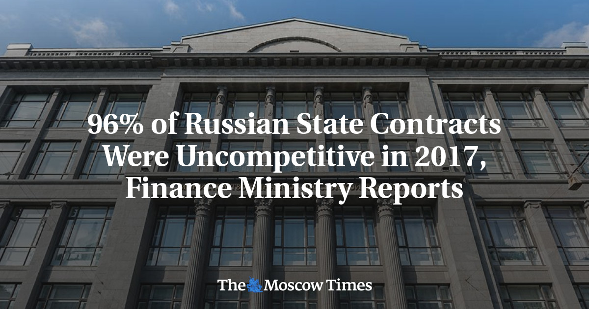 96% of Russian State Contracts Were Uncompetitive in 2017, Finance ...