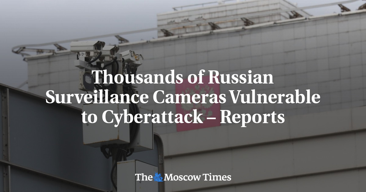 Thousands of Russian Surveillance Cameras Vulnerable to Cyberattack ...