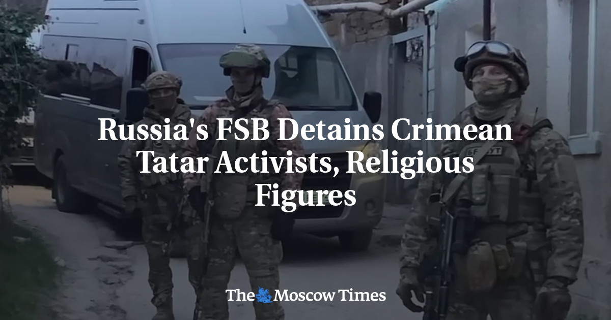 Russia's FSB Detains Crimean Tatar Activists, Religious Figures - The ...