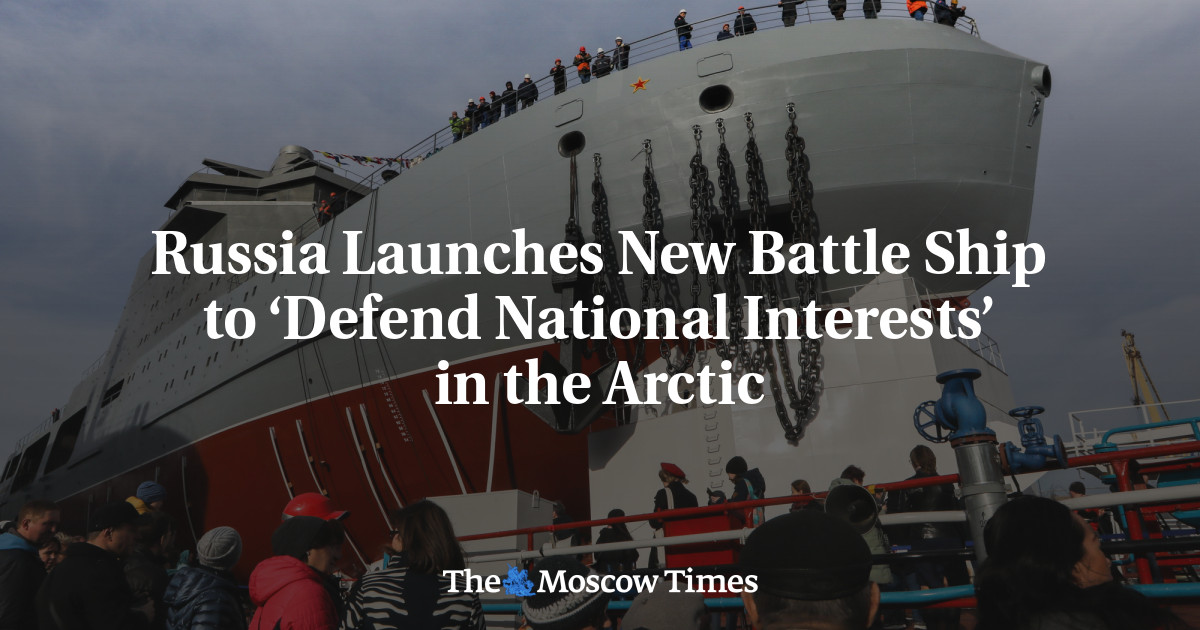 Russia Launches New Battle Ship to ‘Defend National Interests’ in the ...
