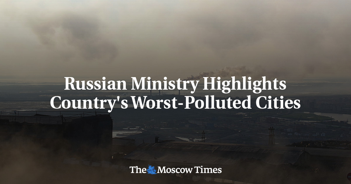 Russian Ministry Highlights Country's Worst-Polluted Cities - The ...