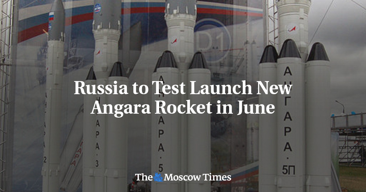 Russia to Test Launch New Angara Rocket in June