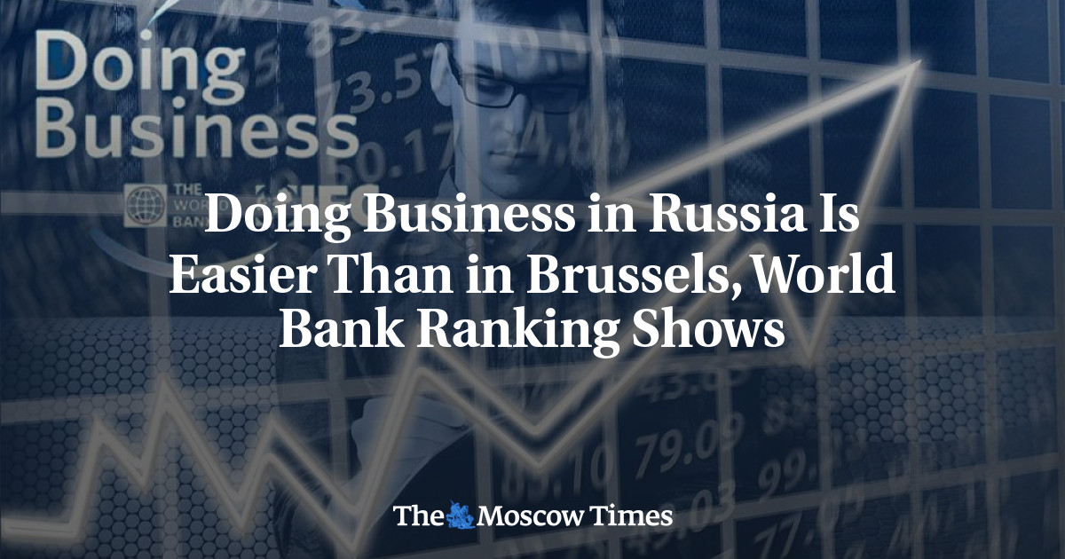 Doing Business in Russia Is Easier Than in Brussels, World Bank Ranking ...