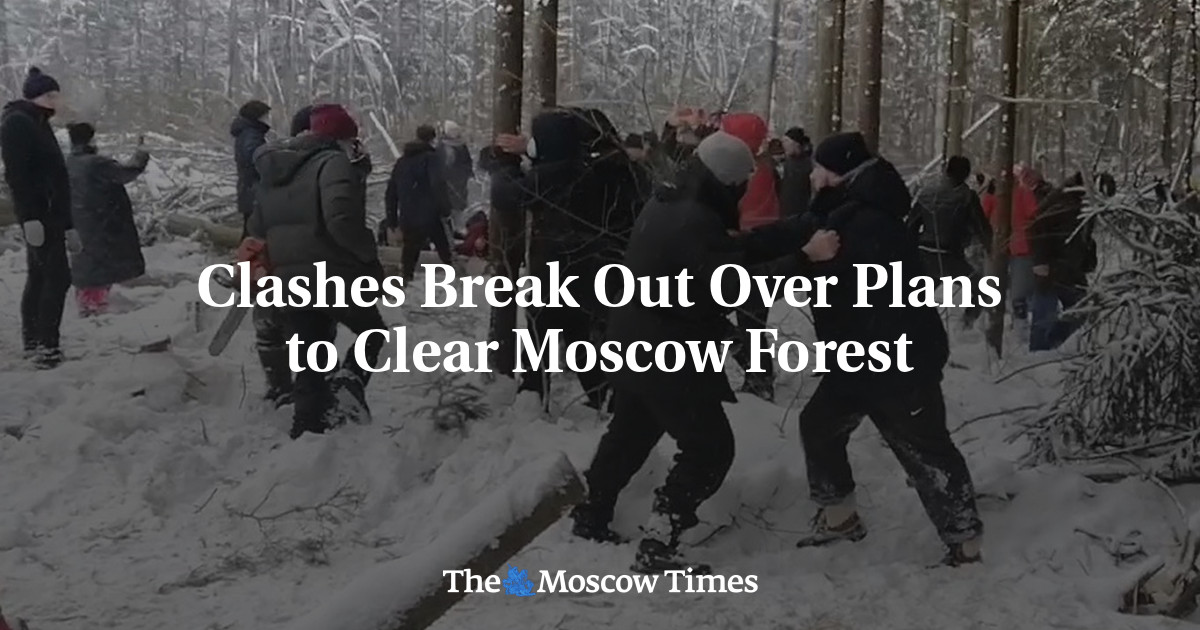 Clashes Break Out Over Plans to Clear Moscow Forest - The Moscow Times