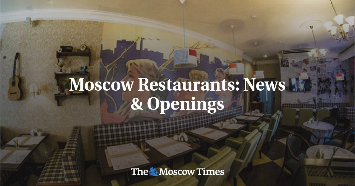 Moscow Restaurants: News & Openings