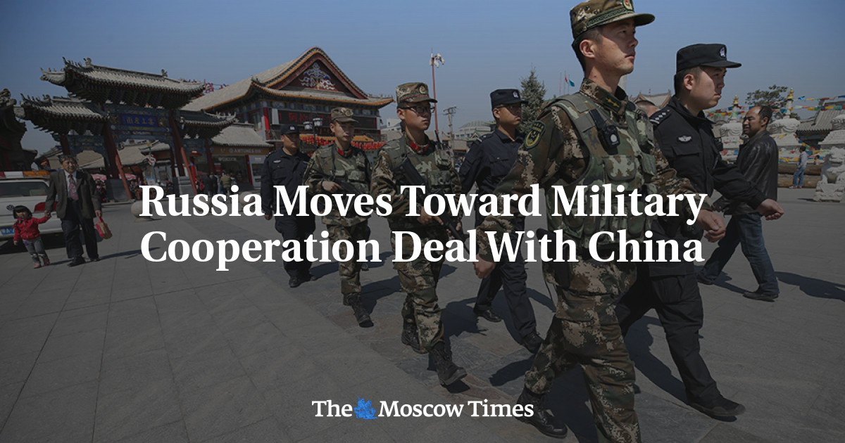 Russia Moves Toward Military Cooperation Deal With China - The Moscow Times
