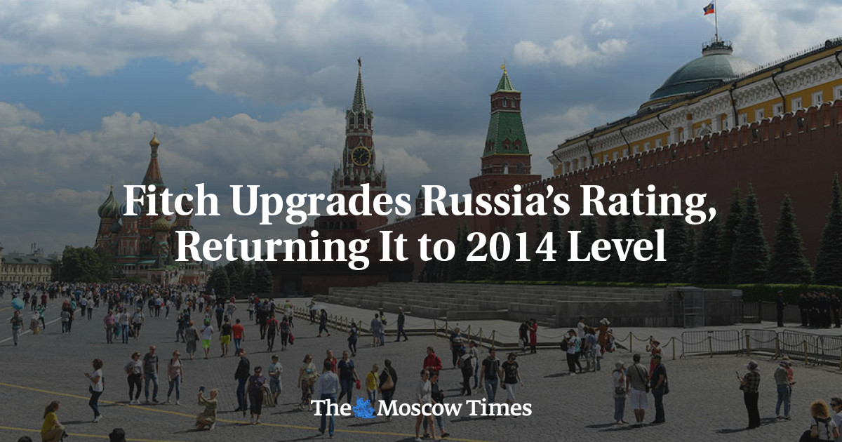 Fitch Upgrades Russia’s Rating, Returning It to 2014 Level - The Moscow ...