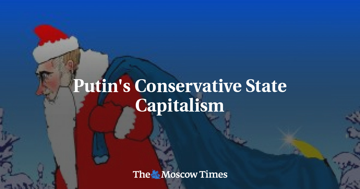 Putin's Conservative State Capitalism