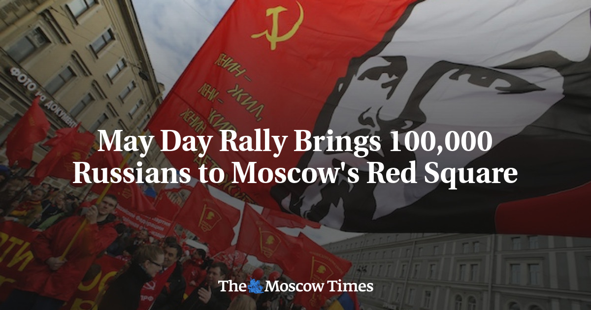 May Day Rally Brings 100,000 Russians to Moscow's Red Square