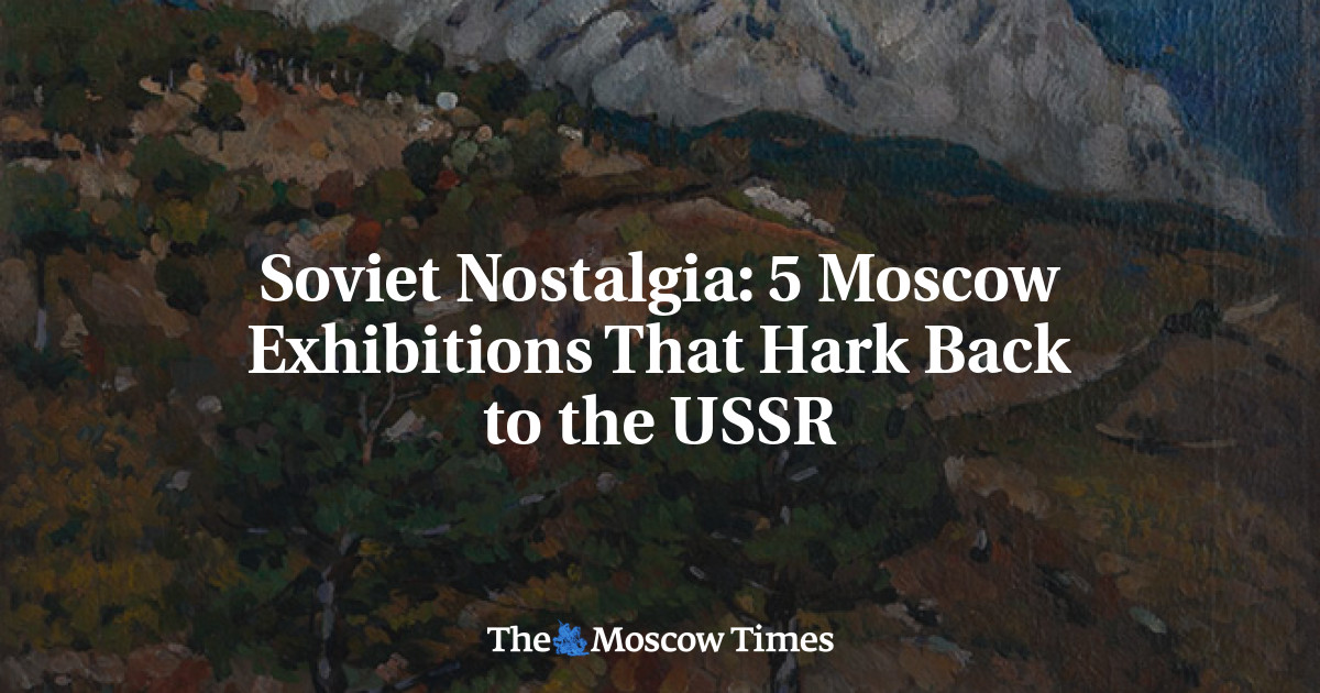 Soviet Nostalgia: 5 Moscow Exhibitions That Hark Back to the USSR