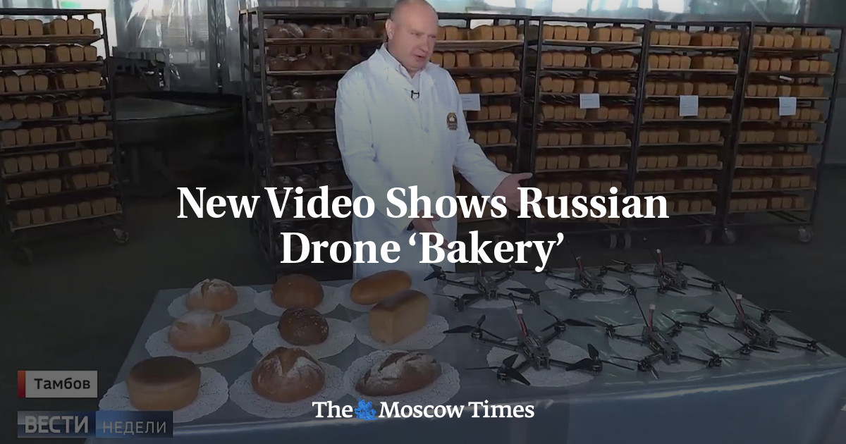 New Video Shows Russian Drone ‘Bakery’ - The Moscow Times