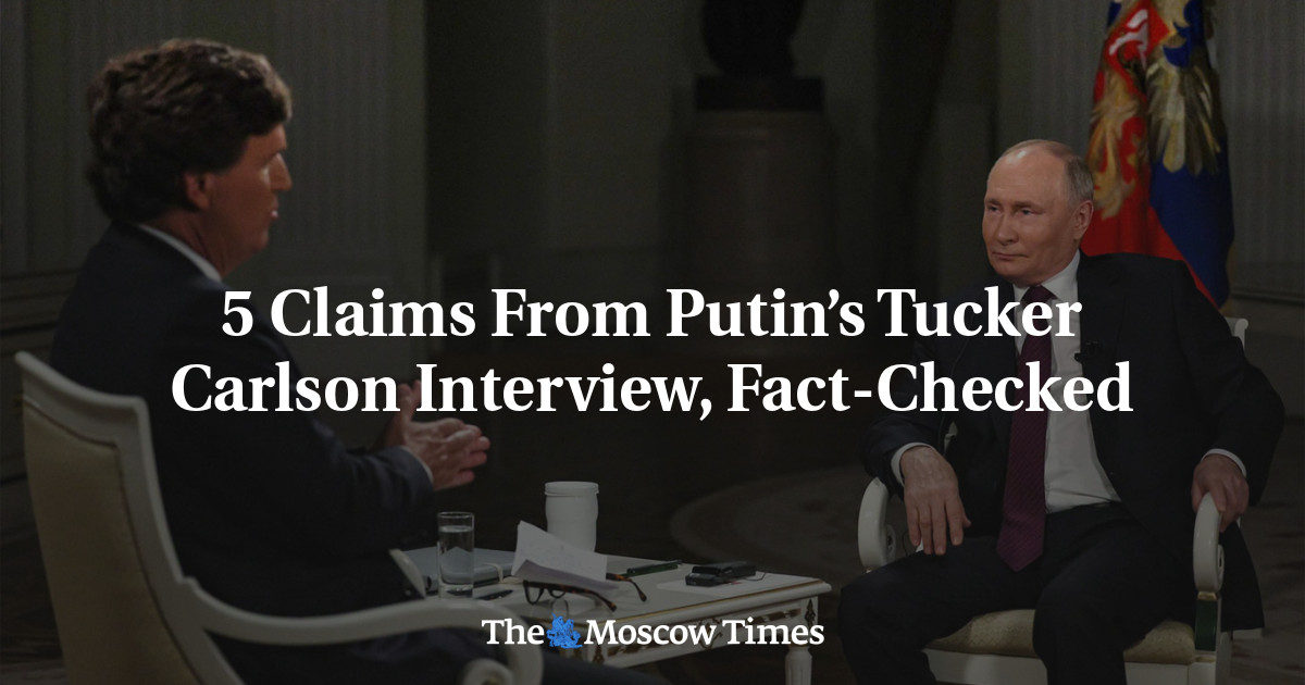 5 Claims From Putin’s Tucker Carlson Interview, Fact-Checked - The ...