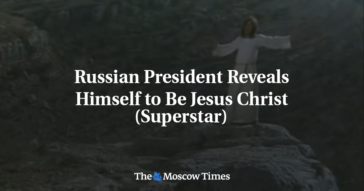 Russian President Reveals Himself to Be Jesus Christ (Superstar)