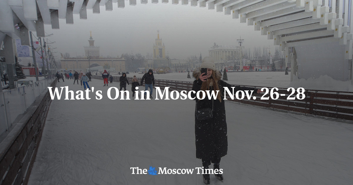 What's On in Moscow Nov. 26-28 - The Moscow Times
