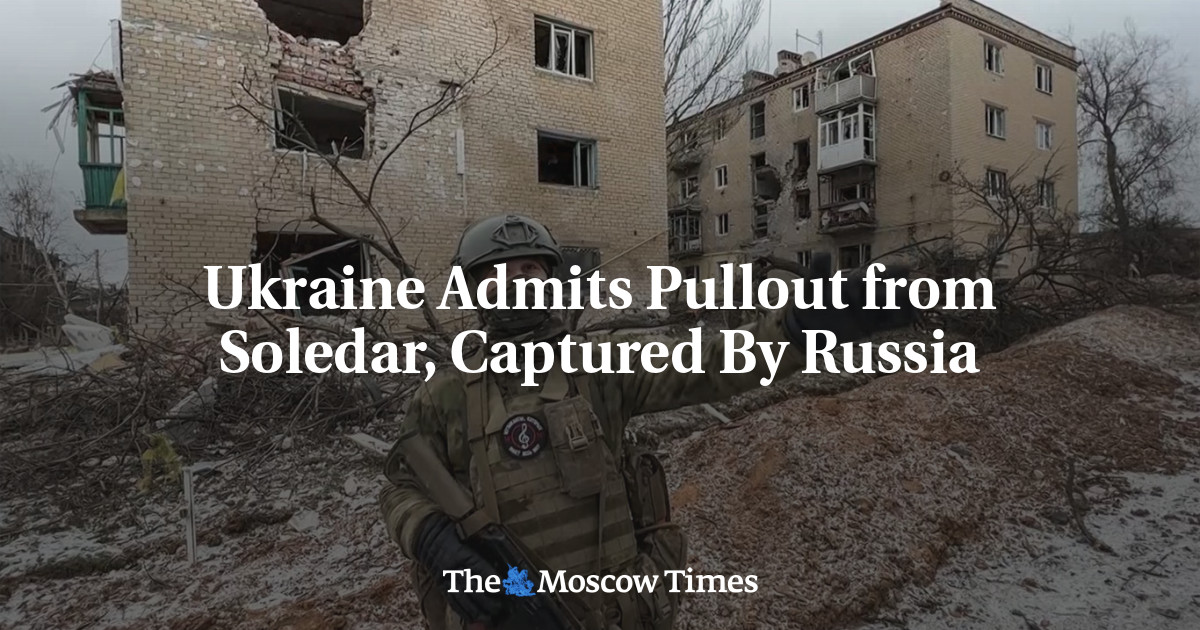 Ukraine Admits Pullout From Soledar Captured By Russia The Moscow Times