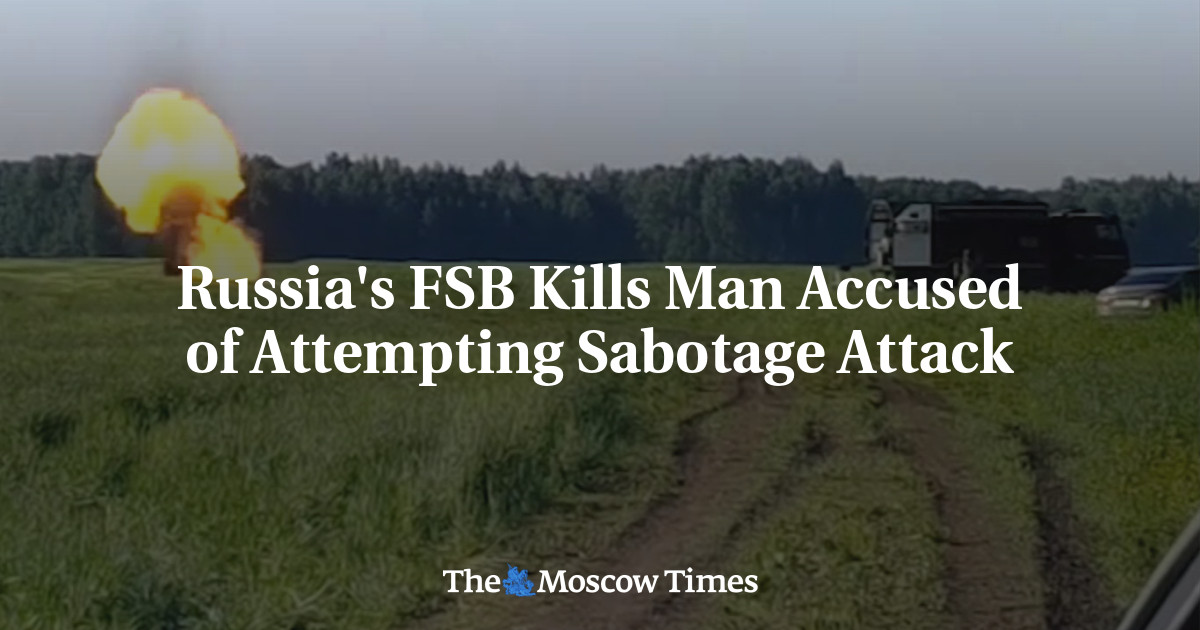 Russia's FSB Kills Man Accused of Attempting Sabotage Attack - The ...