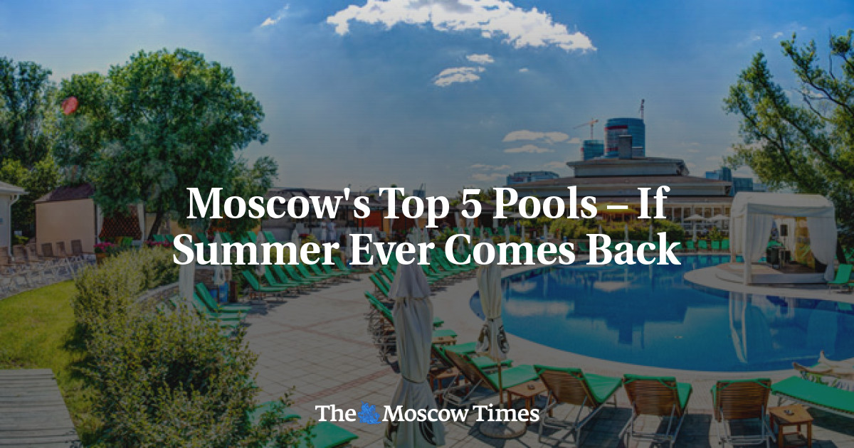 Moscow's Top 5 Pools – If Summer Ever Comes Back