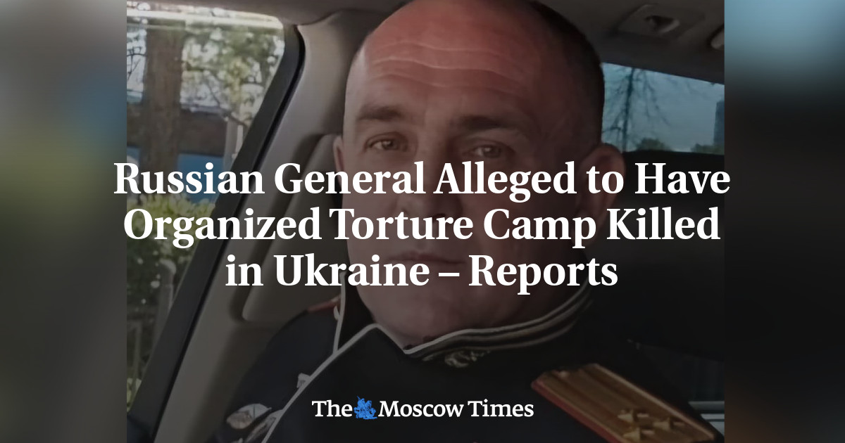 Russian General Alleged to Have Organized Torture Camp Killed in ...