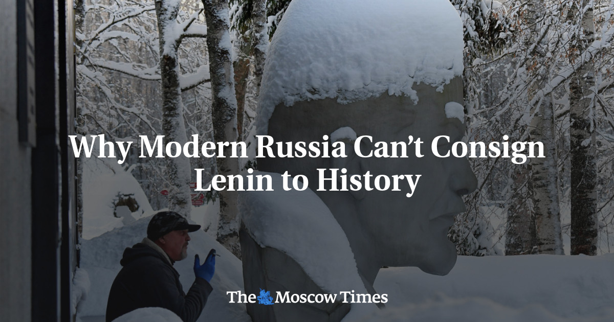 Why Modern Russia Can’t Consign Lenin to History - The Moscow Times