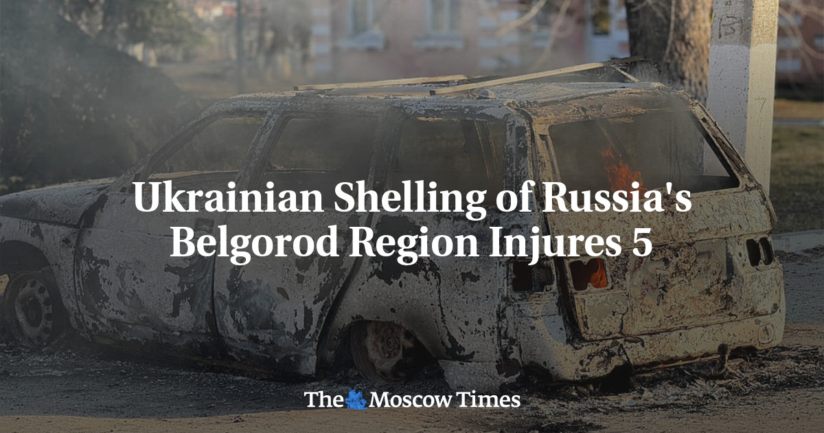 Ukrainian Shelling of Russia's Belgorod Region Injures 5 - The Moscow Times