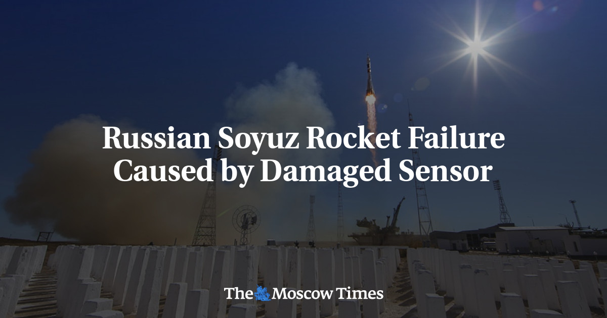 Russian Soyuz Rocket Failure Caused by Damaged Sensor