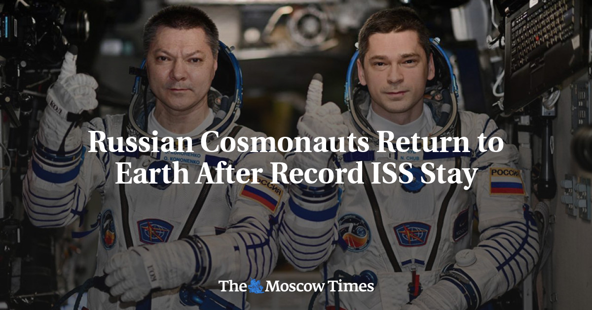 Russian Cosmonauts Return to Earth After Record ISS Stay - The Moscow Times