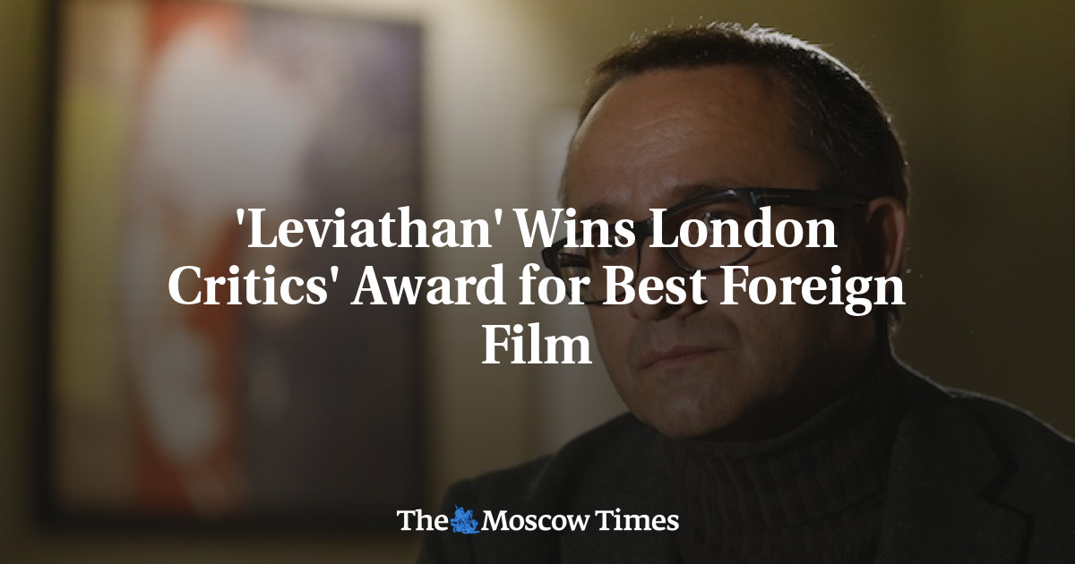 'Leviathan' Wins London Critics' Award for Best Foreign Film