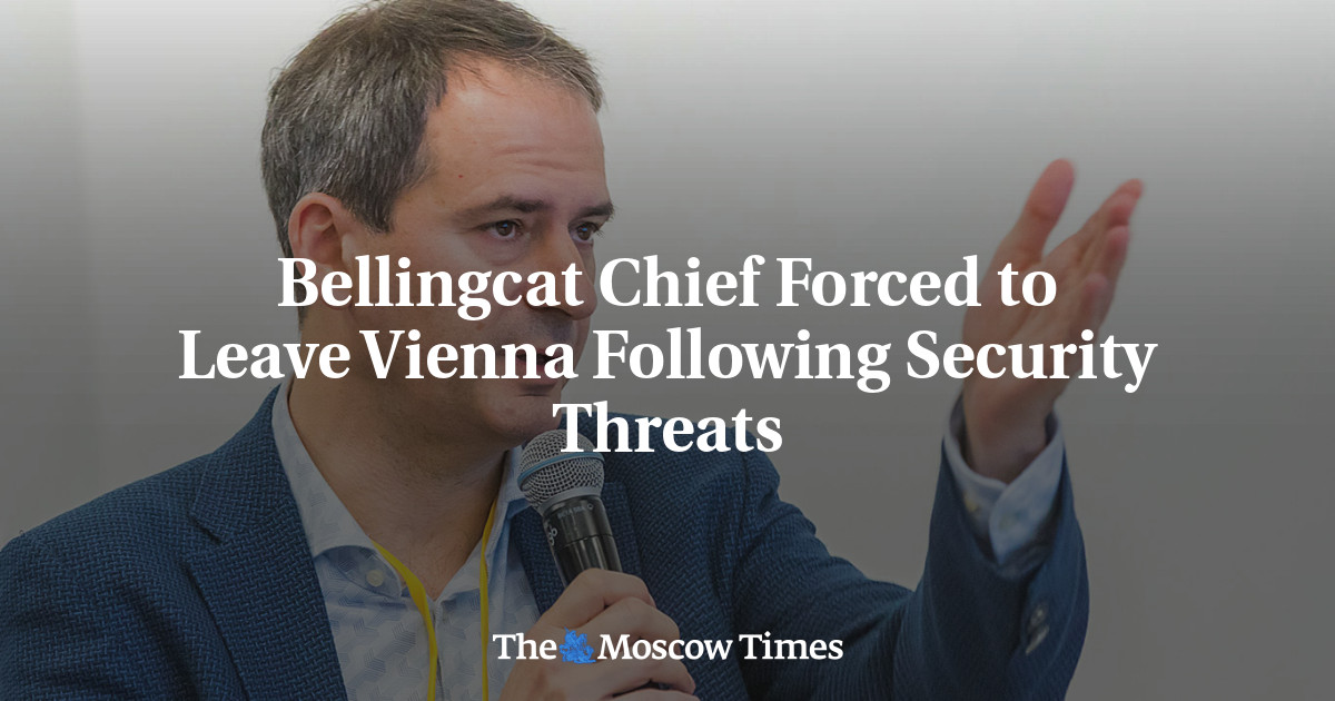 Bellingcat Chief Forced to Leave Vienna Following Security Threats ...