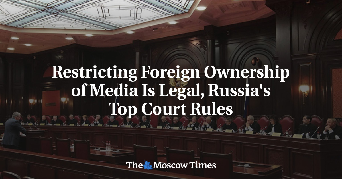 Restricting Foreign Ownership of Media Is Legal, Russia's Top Court Rules
