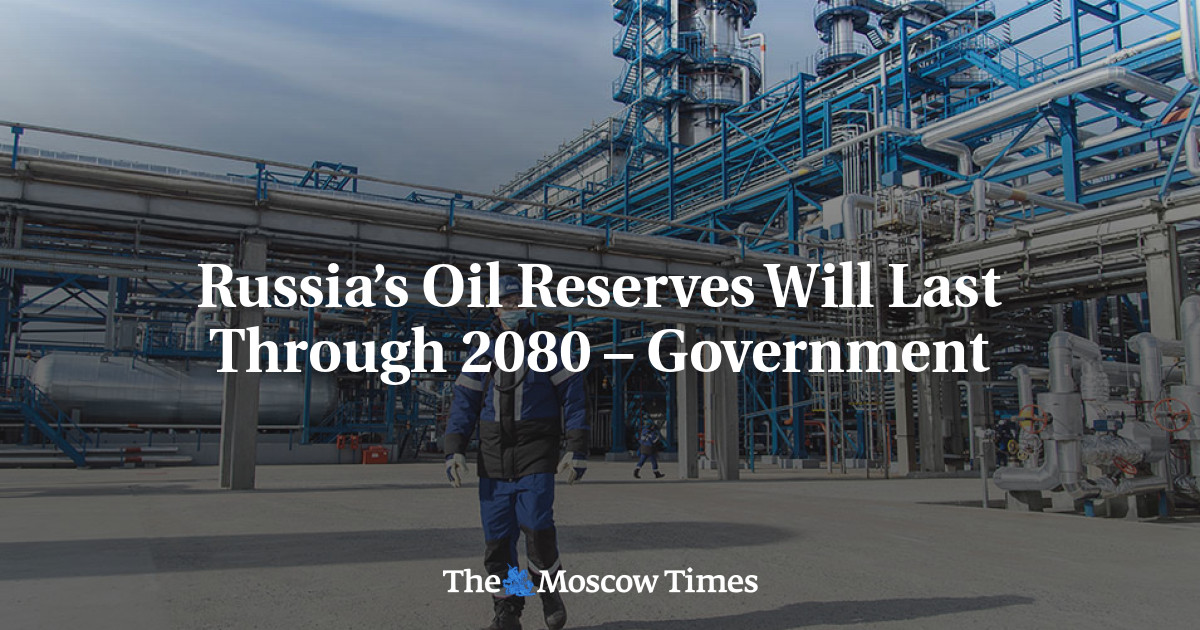 Russia’s Oil Reserves Will Last Through 2080 – Government - The Moscow ...