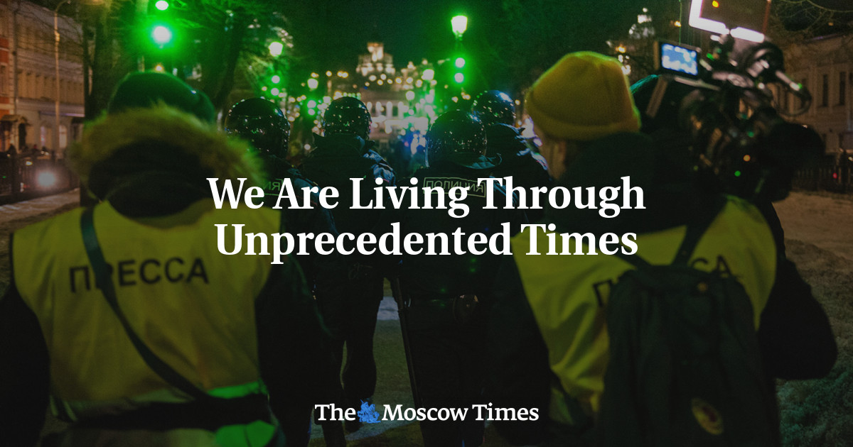 We Are Living Through Unprecedented Times - The Moscow Times