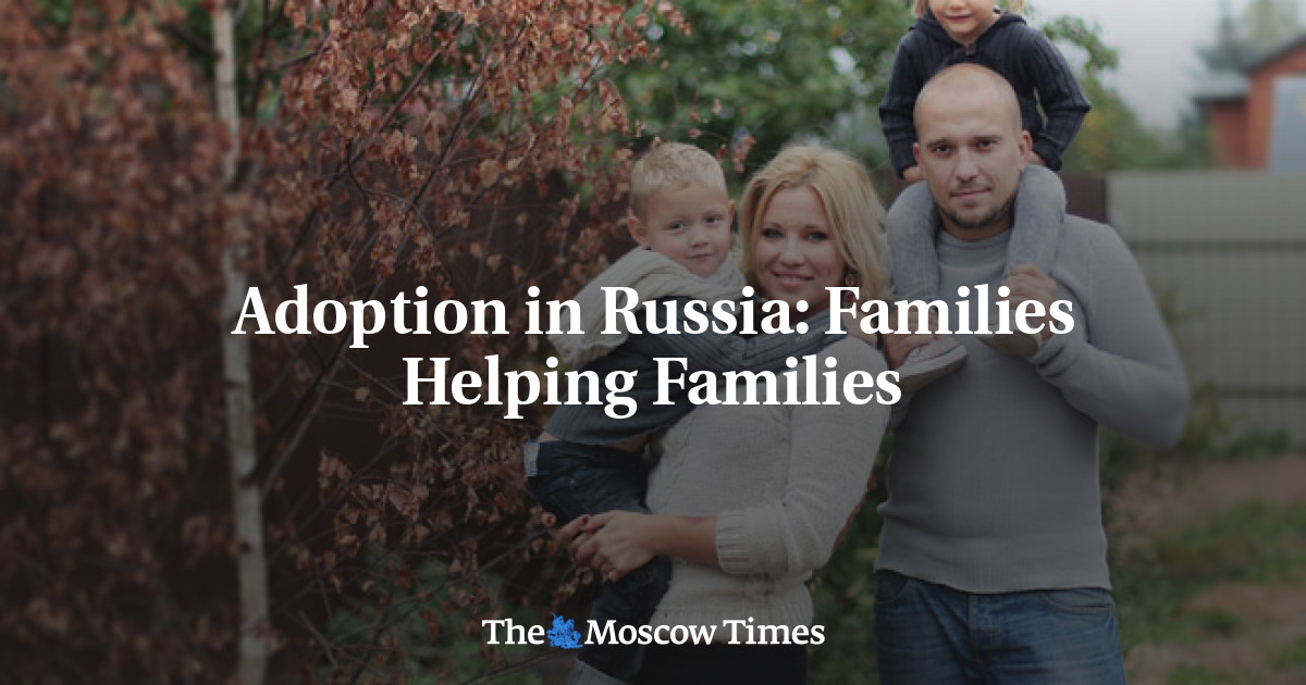 Adoption in Russia: Families Helping Families